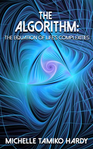 The Algorithm: Equation of Life's Complexities by Michelle Tamiko Hardy ...