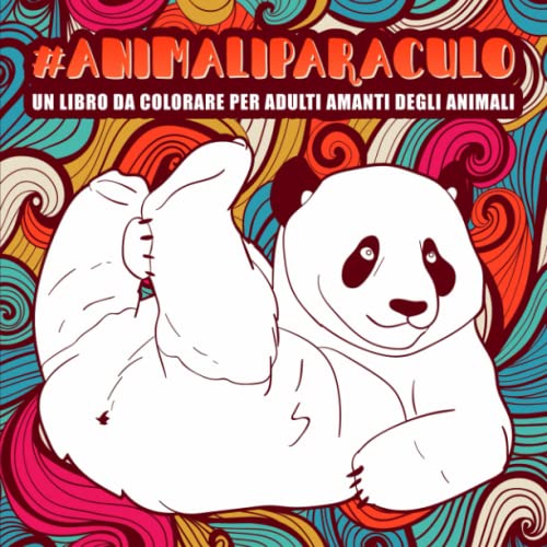 Animali paraculo : Un libro da colorare per adulti amanti degli animali ...