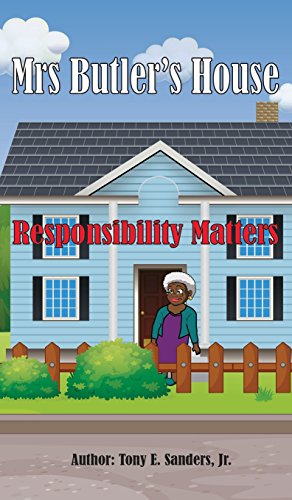 Mrs. Butler's House: Responsibility Matters by Tony E Sanders Jr ...
