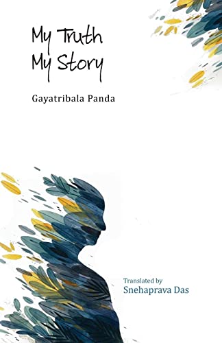 My Truth My Story by Gayatribala Panda | Goodreads