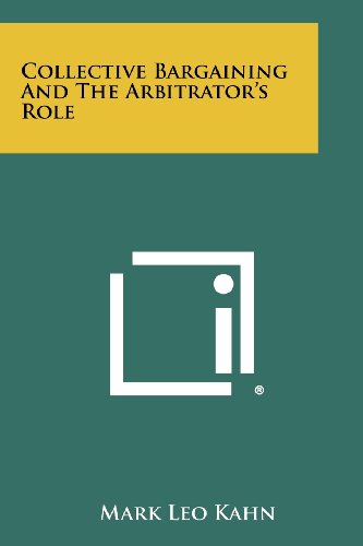 Collective Bargaining and the Arbitrator's Role by unknown author ...