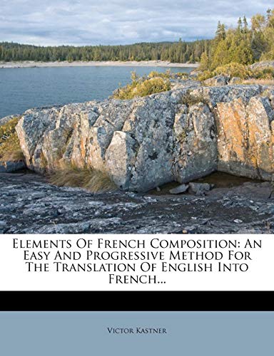 Elements Of French Composition: An Easy And Progressive Method For The ...