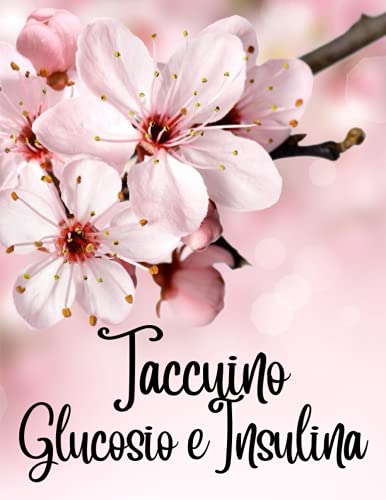 Taccuino Glucosio e Insulino: Diario del diabete, diario della glicemia e registro dell'insulina ...