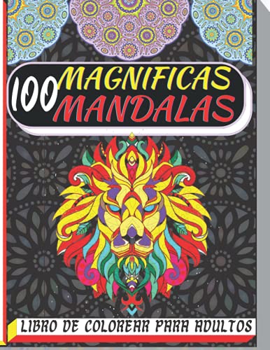 100 Magnificas Mandalas Libro de colorear para adultos: 100 Páginas para Colorear para Adultos ...