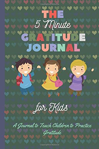 The 5 Minute Gratitude Journal for Kids: A Journal to Teach Children to ...