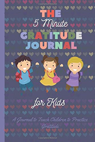The 5 Minute Gratitude Journal for Kids: A Journal to Teach Children to ...