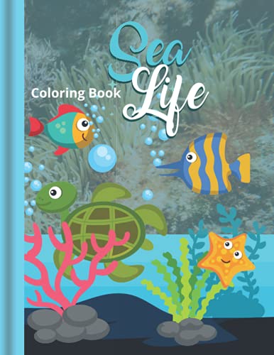 Sea Life Coloring Book: A Coloring Book Filled with the Awesome Animals ...