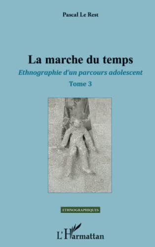 La marche du temps: Ethnographie d'un parcours adolescent (Tome 3) by ...