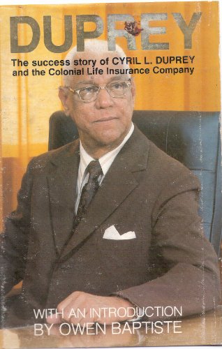 Duprey: The success story of Cyril L. Duprey and the Colonial Life ...