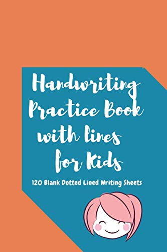 Handwriting Practice Book with lines for Kids: 120 Blank Dotted Lined ...
