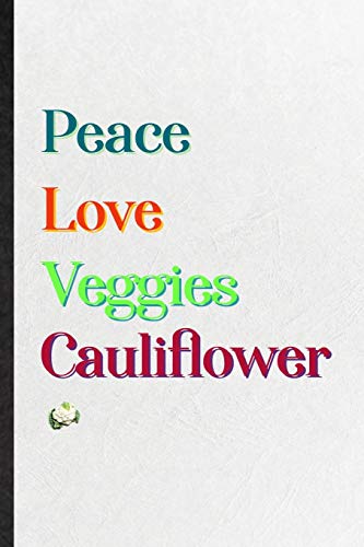 Peace Love Veggies Cauliflower: Practical Blank Lined Notebook/ Journal ...