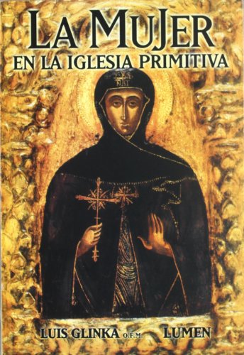 La Mujer En La Iglesia Primitiva (Spanish Edition) by Luis Glinka ...