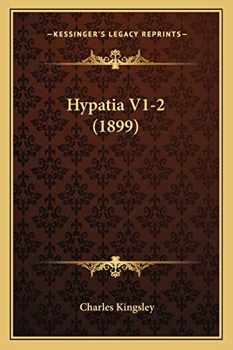 Hypatia V1-2 (1899) by Charles Kingsley | Goodreads