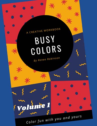 Busy Colors Volume 1 by Renee Robinson | Goodreads