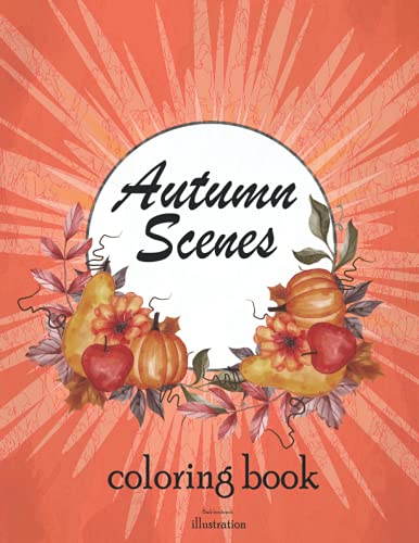 Autumn Scenes Coloring Book: Autumn Scenes Coloring Book:An Adult ...
