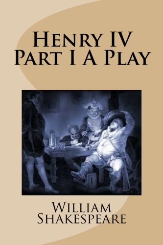 Henry IV Part I A Play by William Shakespeare | Goodreads