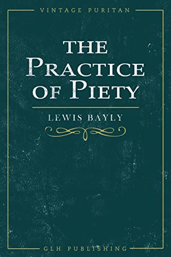 The Practice of Piety by Lewis Bayly | Goodreads