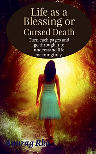 Life as a Blessing or Cursed Death by Anurag Rko | Goodreads