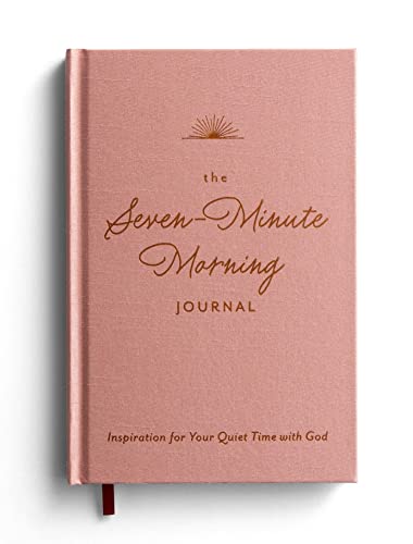 The Seven-Minute Morning Journal: Inspiration for Your Quiet Time with ...