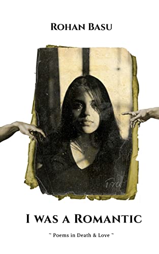 I was a Romantic. by Rohan Basu | Goodreads