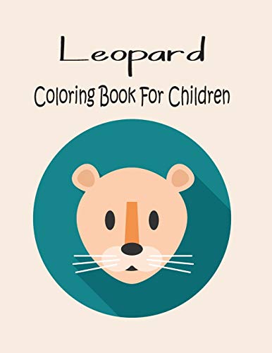 Leopard Coloring Book For Children: Animal Coloring book Great Gift for ...