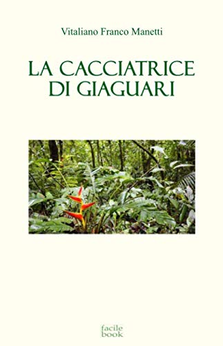 La cacciatrice di giaguari by Vitaliano Franco Manetti | Goodreads