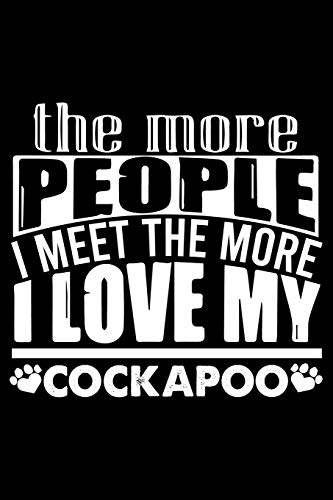 The More People I Meet The More I Love My Cockapoo: Cute Cockapoo Lined ...
