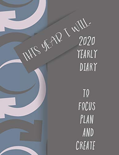 This year i will, 2020 YEARLY DIARY TO FOCUS PLAN AND CREATE: 2020 ...