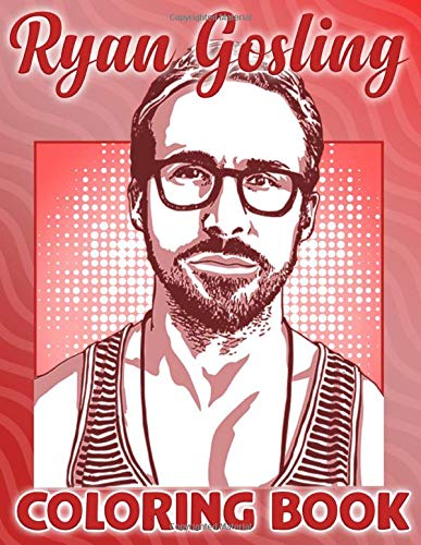 Ryan Gosling Coloring Book: Crayola Relaxation Coloring Books For ...