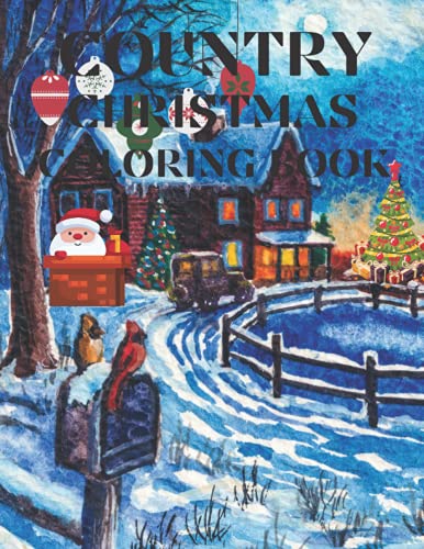 COUNTRY CHRISTMAS COLORING BOOK: Coloring Book Featuring Festive and ...
