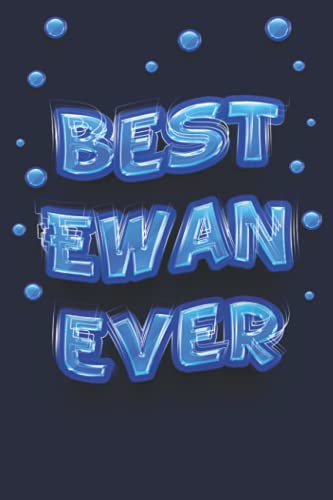 Best Ewan Ever: Personalized Journal / Notebook for Men & Boys Named ...