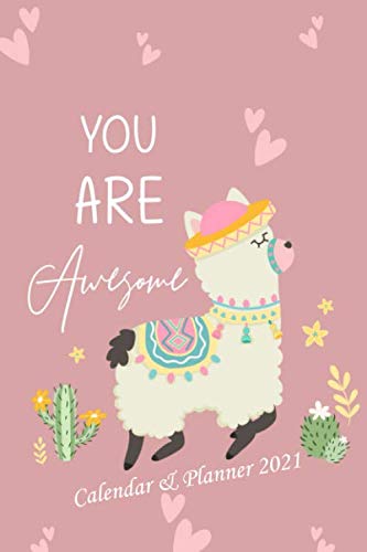 You Are Awesome: Llama Alpaca Calendar & Planner 2021: Planner ...