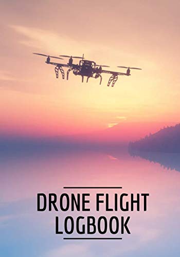 Drone flight log book: Drone journal, Drone flight log book for pilote ...