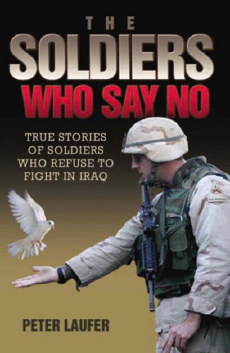 Soldiers Who Say No by Peter Laufer | Goodreads