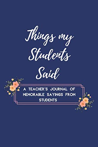 Things my students said A Teacher’s journal of memorable sayings from ...