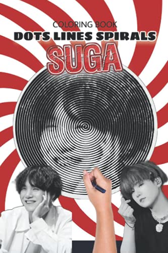 SUGA DOTS LINES SPIRALS COLORING BOOK: Min Yoongi Coloring Book ...