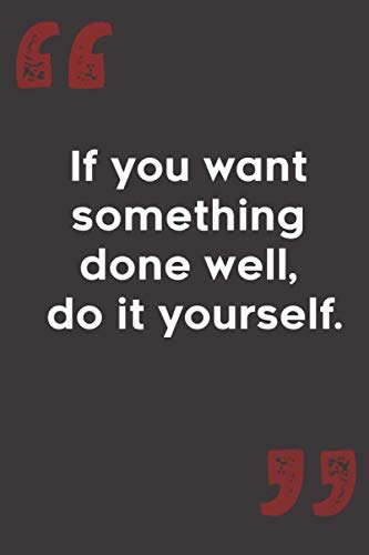 If you want something done well, do it yourself. : motivational and ...