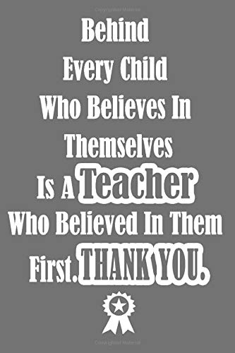 Behind Every Child Who Believes In Themselves Is A Teacher Who Believed ...