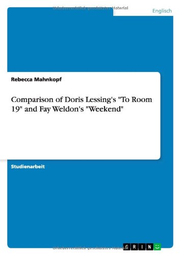 Comparison of Doris Lessing's "To Room 19" and Fay Weldon's "Weekend ...