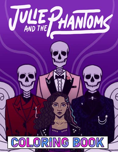 Julie and the Phantoms Coloring Book: An Amazing Coloring Book With ...