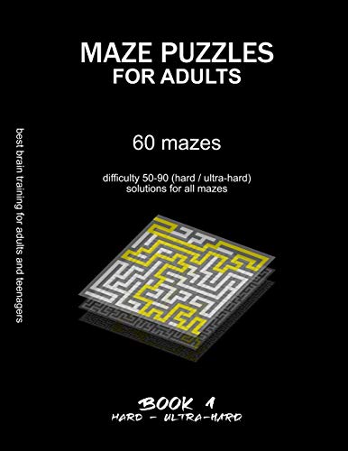 MAZE PUZZLES FOR ADULTS: 60 mazes, difficulty 50-90, hard, ultra-hard, challenging difficult ...