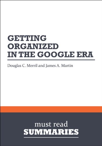 Summary: Getting Organized in the Google Era by Douglas C. Merril and ...