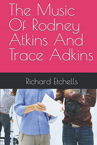 The Music Of Rodney Atkins And Trace Adkins by Richard Etchells | Goodreads