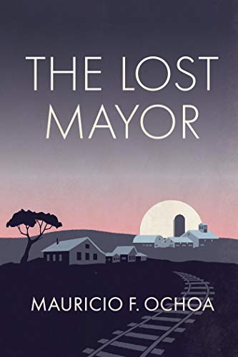 The Lost Mayor by Mauricio F. Ochoa | Goodreads