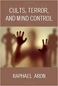 Cults, Terror, and Mind Control by Raphael Aron | Goodreads