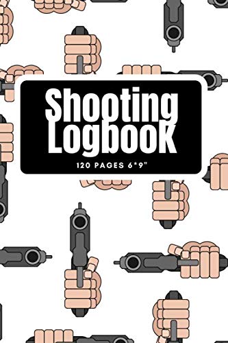 Shooting Log Book: Shooter Log Book, Shooters Logbook, Shooting Logbook ...