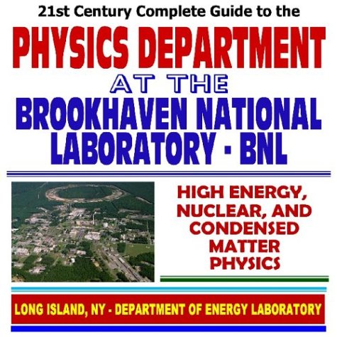 21st Century Complete Guide to the Physics Department at the Brookhaven ...