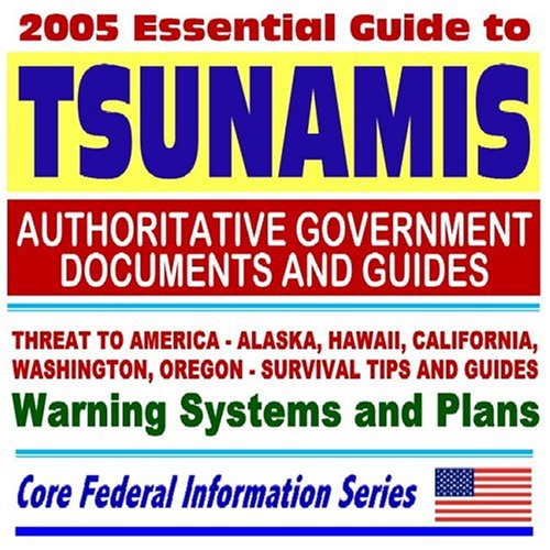 2005 Essential Guide to Tsunamis Authoritative Government Documents ...