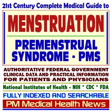 21st Century Complete Medical Guide to Menstruation, Premenstrual ...