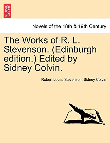 The Works of R. L. Stevenson. (Edinburgh Edition.) Edited by Sidney ...